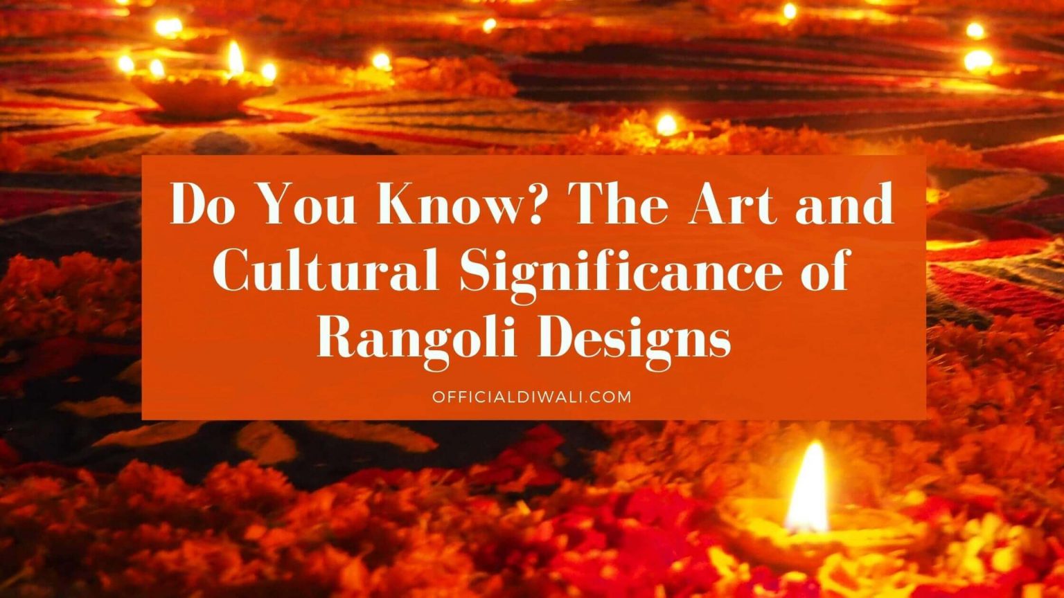 Rangoli – Purpose, Significance, History of Rangoli Designs